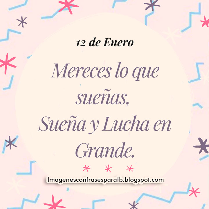 Imagenes Bonitas y Pensamientos Positivos: Frase del Día 12 de Enero