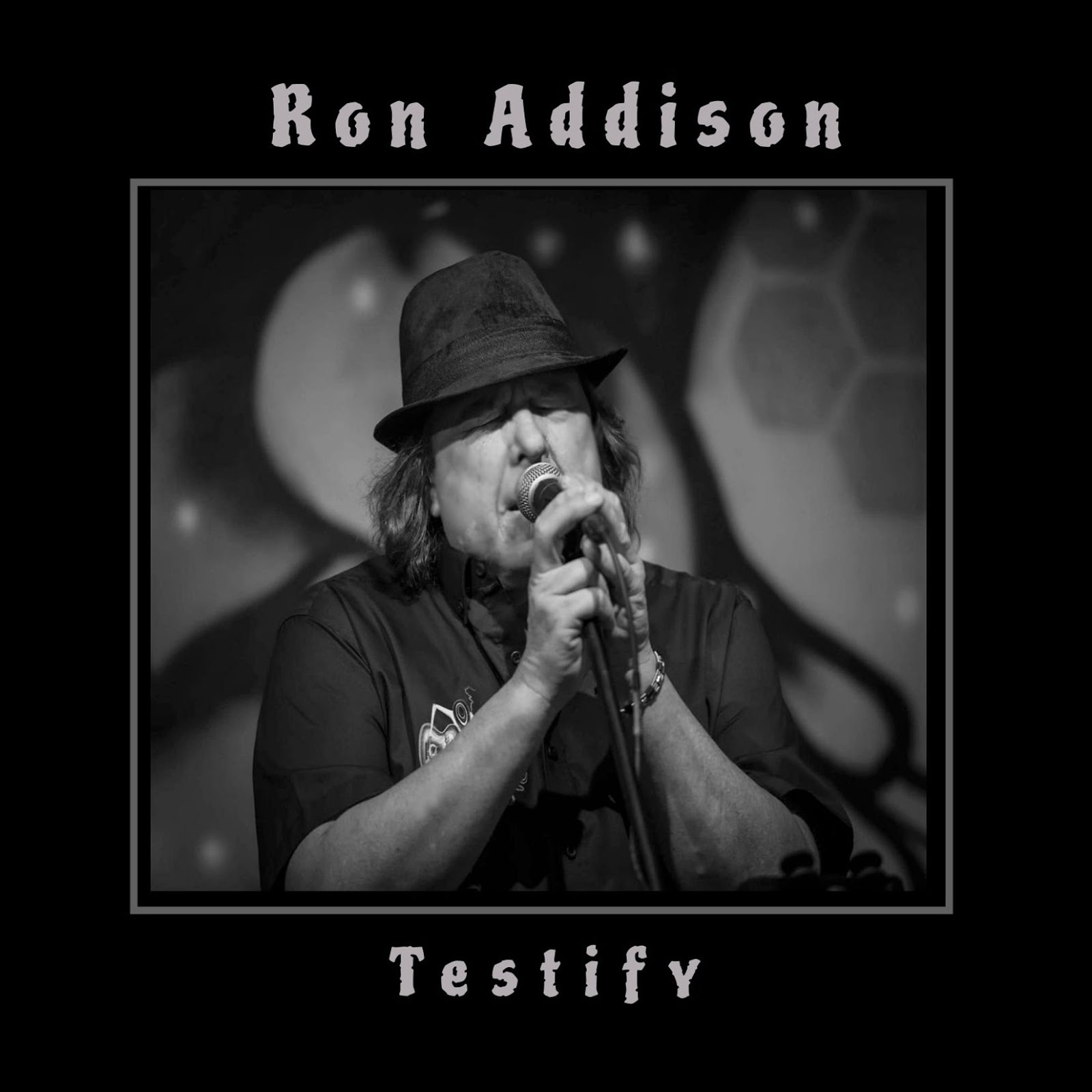 Bman's Blues Report: Ron Addison - Testify - New Release Review