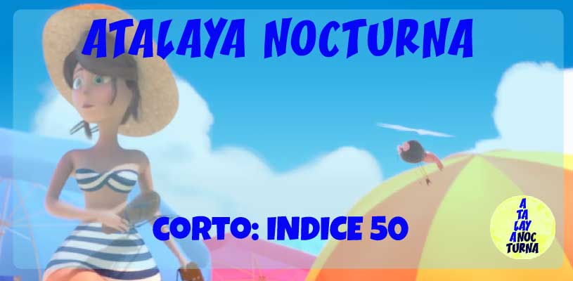 La Atalaya Nocturna: Corto: Indice 50