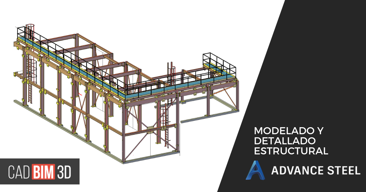 Modelado y detallado estructural con Advance Steel - cadBIM3D
