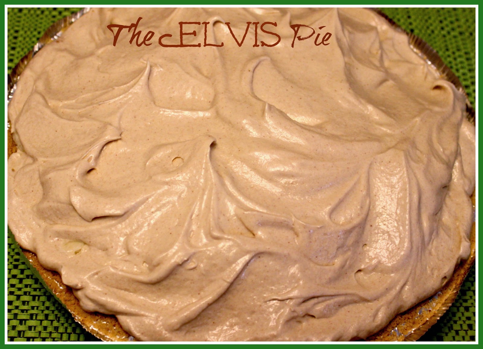 Sweet Tea and Cornbread: The Elvis Pie!