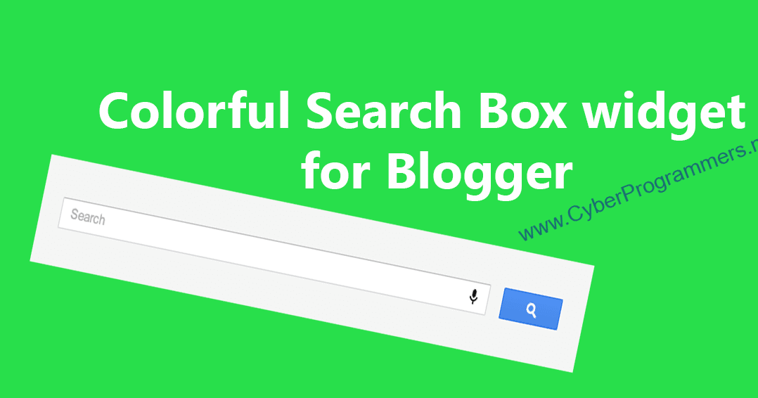 How to add a Colorful Search Box Widget on Blogger - Cyber Programmers ...
