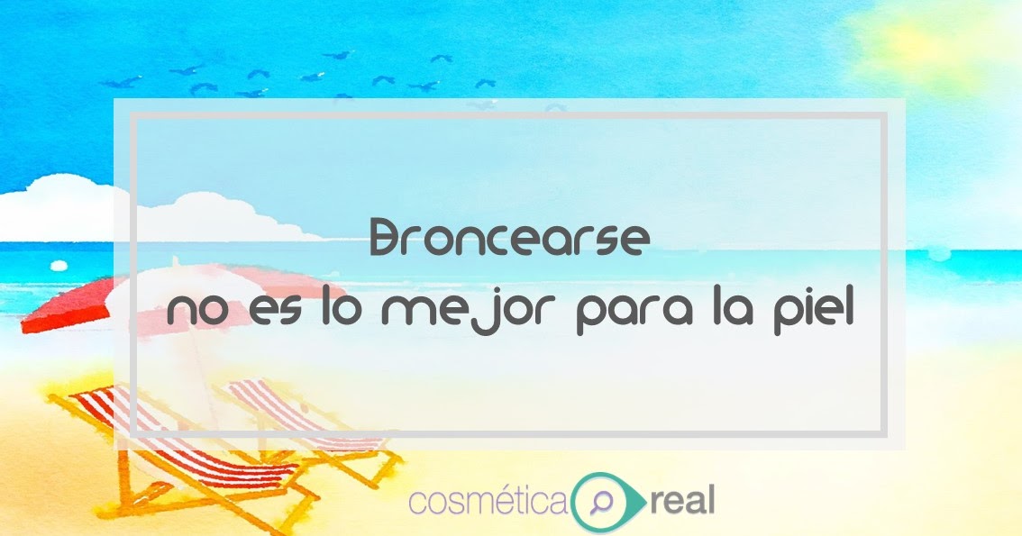 Broncearse, no es lo mejor para la piel