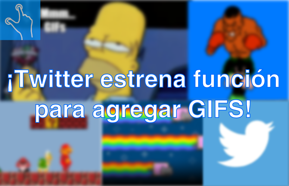 ¡Se estrenan GIFs en Twitter! - PinchToZoom - Blog de Tecnología