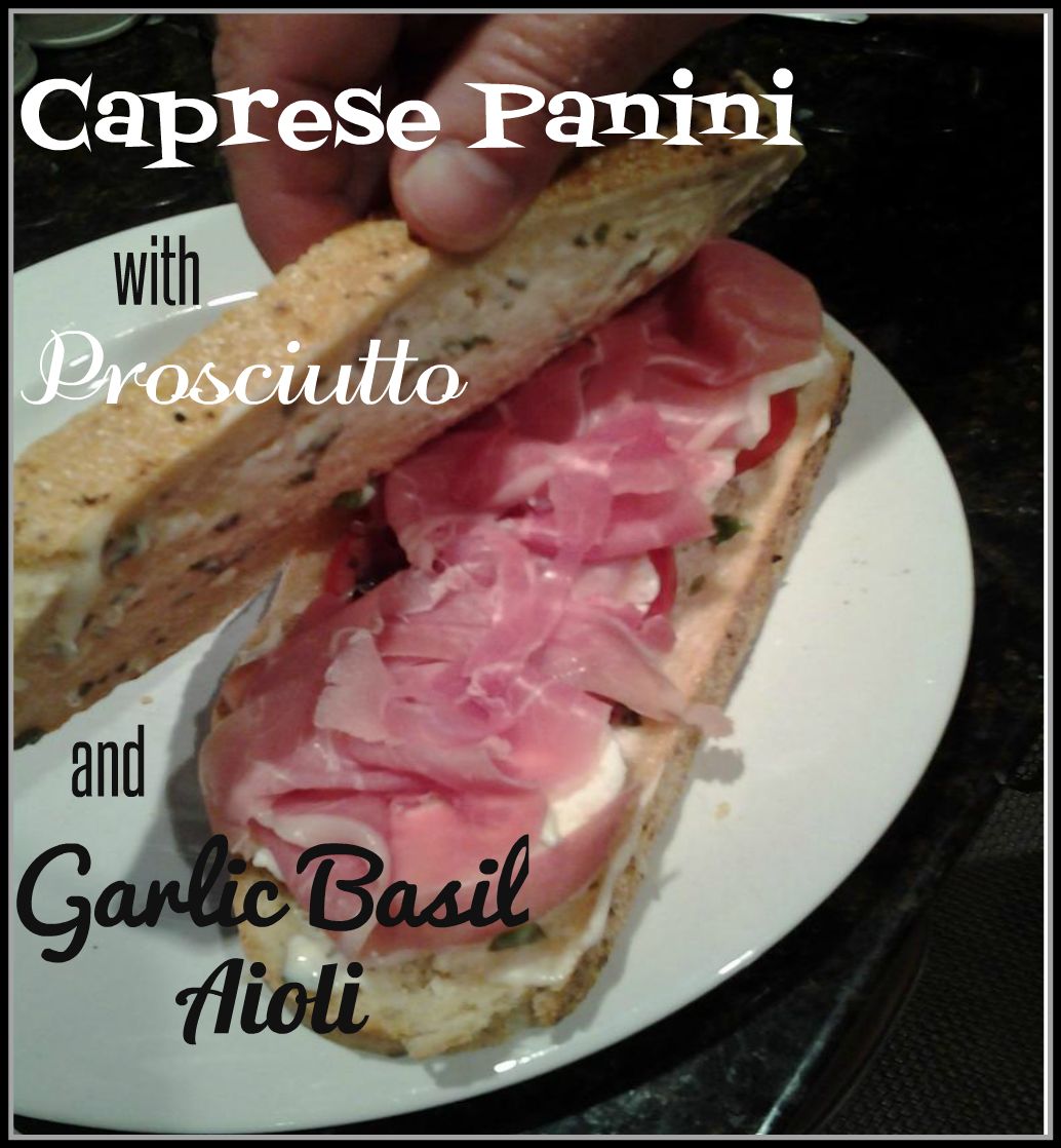 Go Ahead... Take A Bite!: Caprese Paninis With Prosciutto and Garlic ...