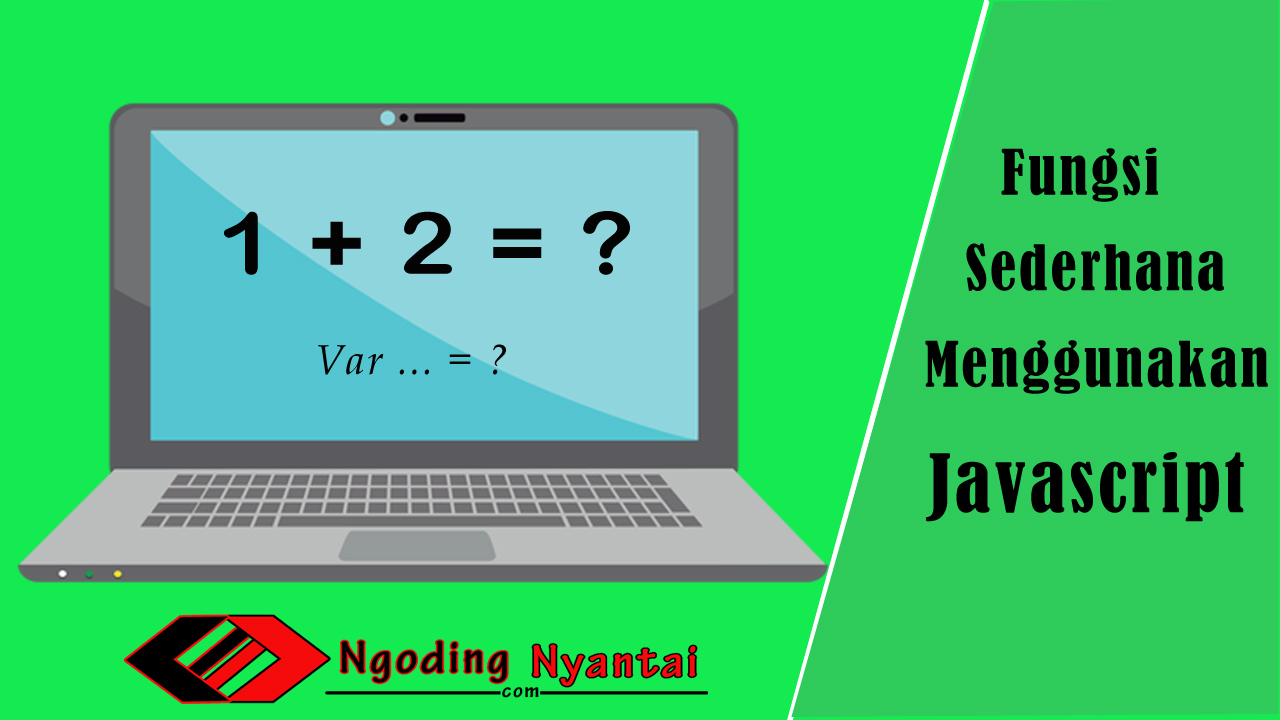 7 Menit Bisa..! Belajar Membuat Fungsi Sederhana Dengan Javascript. - Ngoding Nyantai