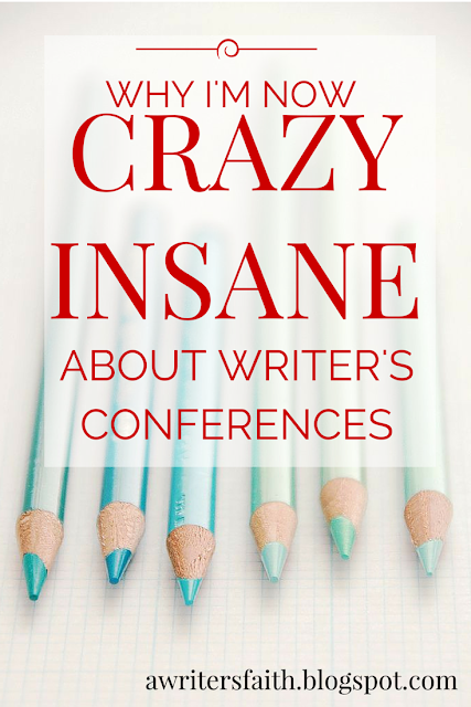 Why I'm Now Crazy Insane About Going to Writer's Conferences A Writer's ...