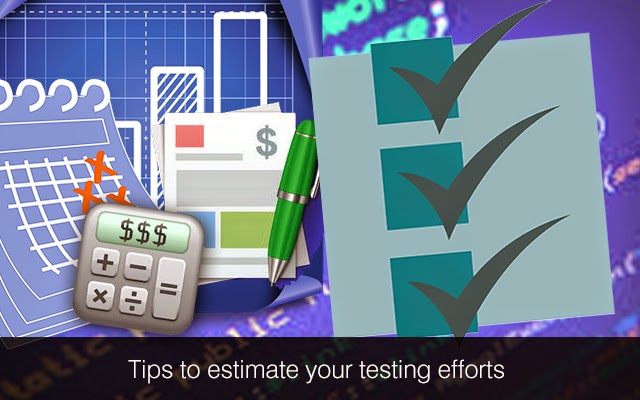 Tips to Estimate Your Testing Efforts - Software Testing