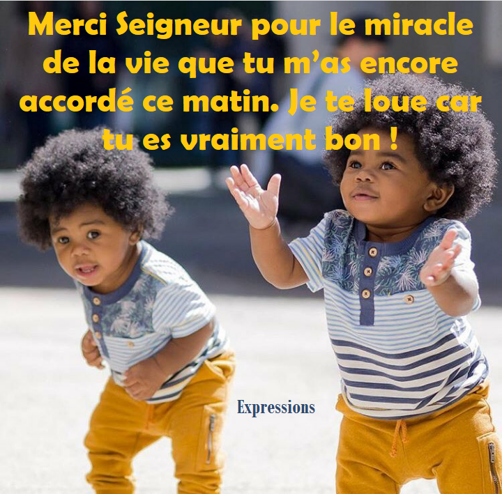 Expressions : Merci Seigneur pour le miracle de la vie