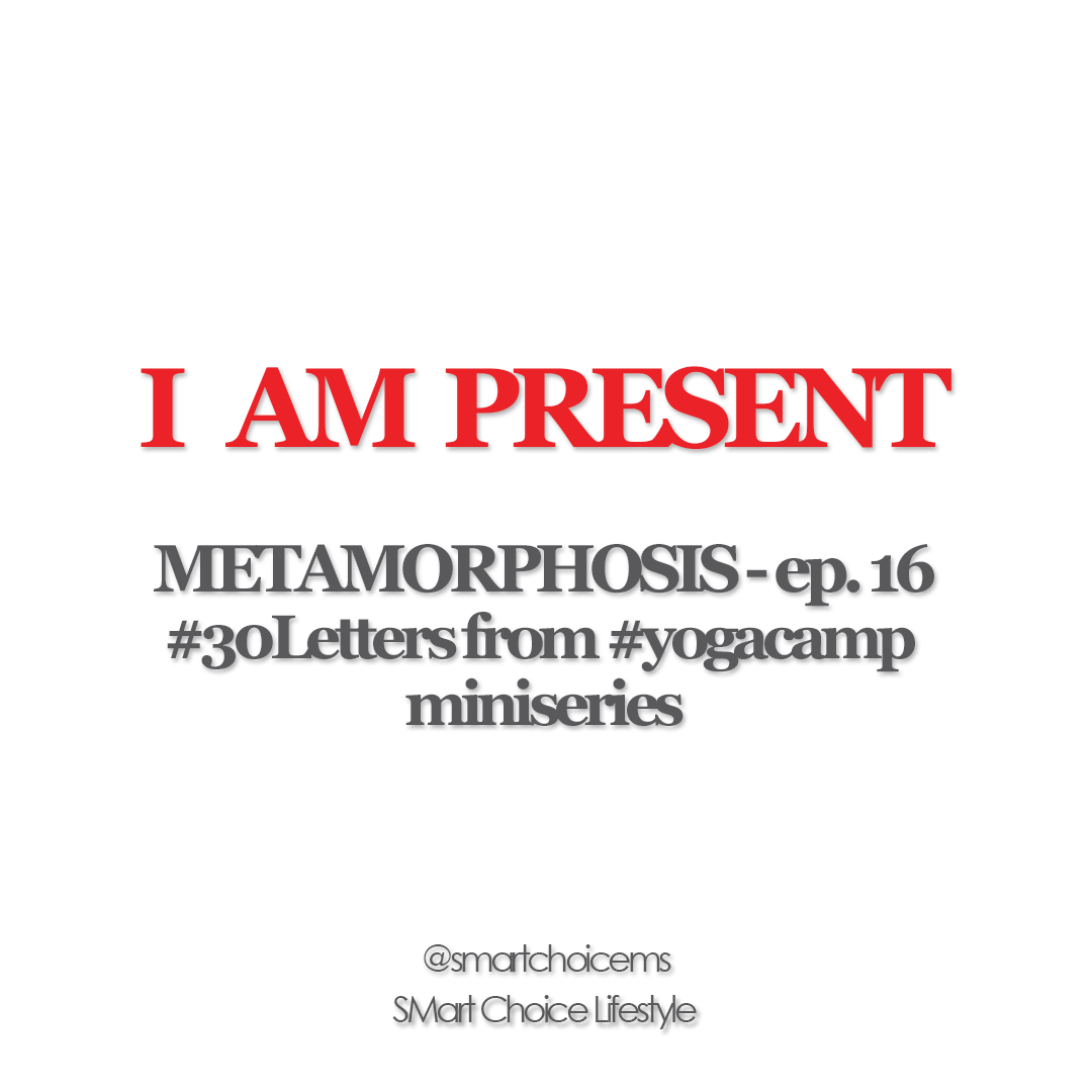 SMart Choice Lifestyle METAMORPHOSIS Ep 16 I Am Present smart-choice-lifestyle-metamorphosis-ep-16-i-am-present