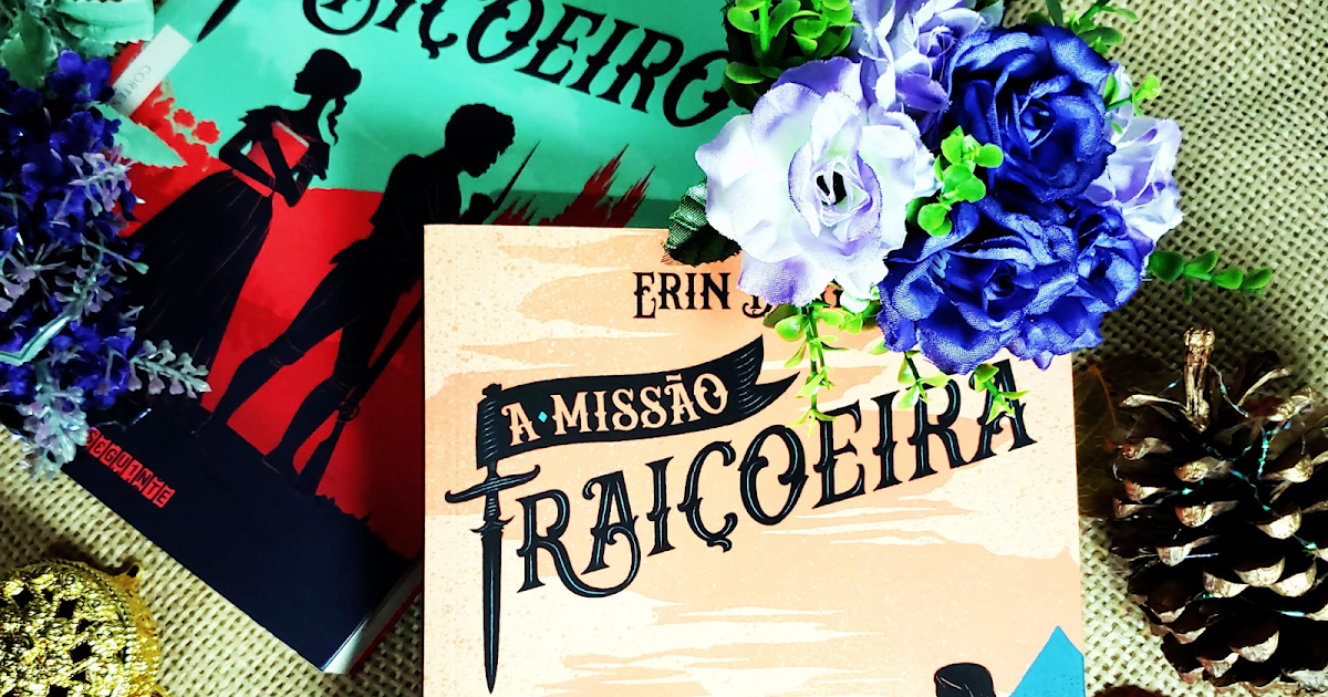 A Missão Traiçoeira - Erin Beaty - Quem Lê, Sabe Porquê