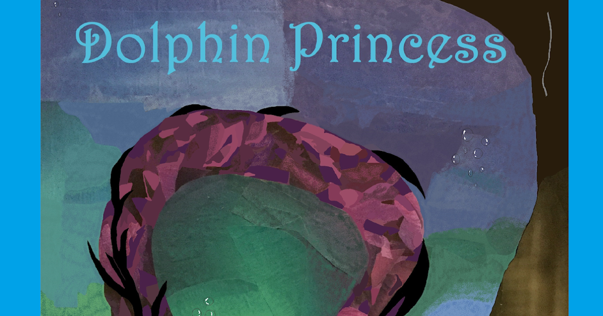 Dolphin Princess- The Series: Using Collage in "Dolphin Princess"