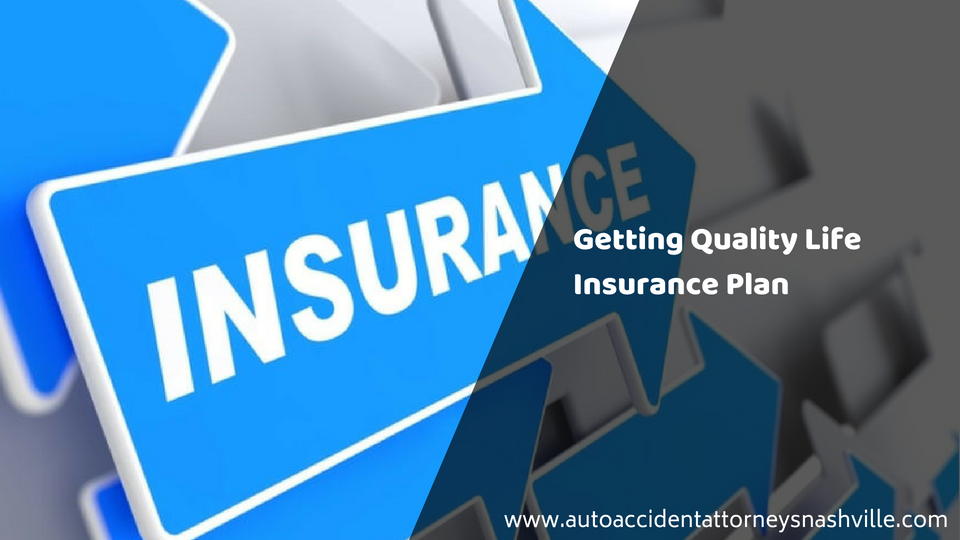 Getting Quality Life Insurance Plan
