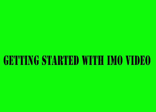 Getting Started with IMO Video Chat - Guide For imo