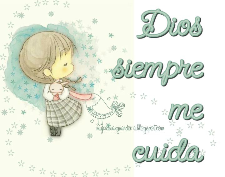 Dios siempre me cuida | Imágenes con frases que hacen bien al alma