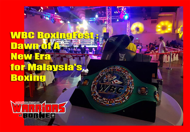 Warriors of Borneo blog: WBC BoxingFest : Dawn of A New Era for ...