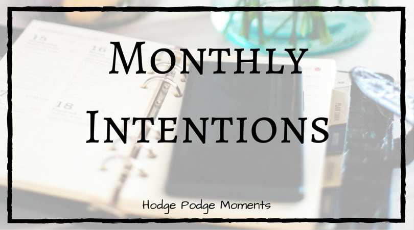 Monthly Intentions | Hodge Podge Moments