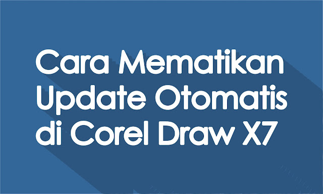 Cara Mematikan Update Otomatis Corel Draw x7 ~ TakeVektor | Tutorial ...