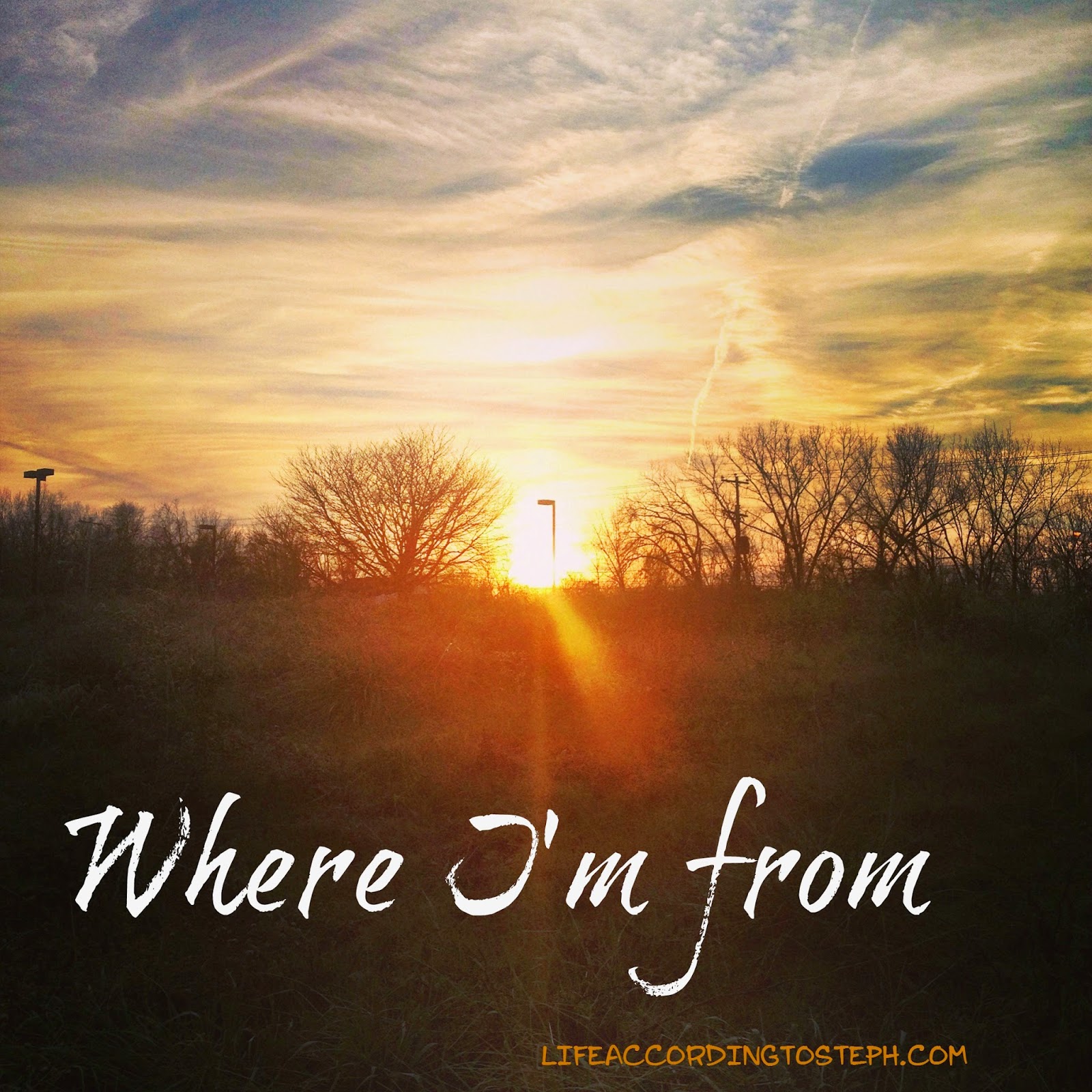 Life According to Steph: Where I'm From