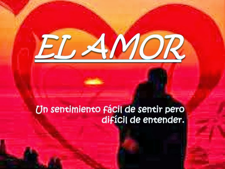 LOS MAS HERMOSOS PENSAMIENTOS, REFLEXIONES, POEMAS: " EL AMOR ...