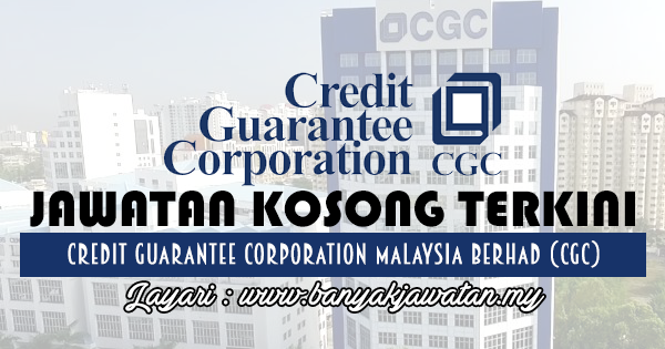 Jawatan Kosong di Credit Guarantee Corporation Malaysia Berhad (CGC ...