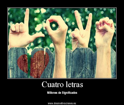 IMAGENES Y FRASES: LOVE, CUATRO LETRAS...MILLONES DE SIGNIFICADOS.