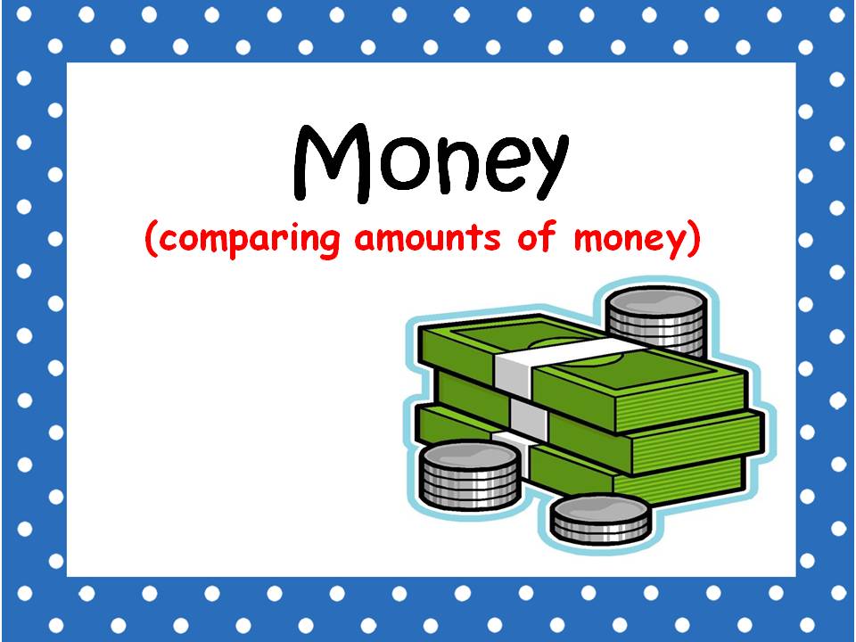 P2A Class Blog: Money - Comparing Amounts of Money