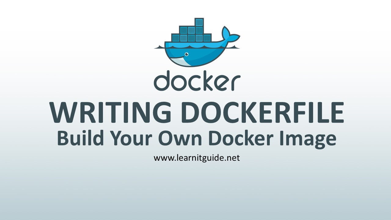 How to Write Dockerfile To Build Your Own Docker Images