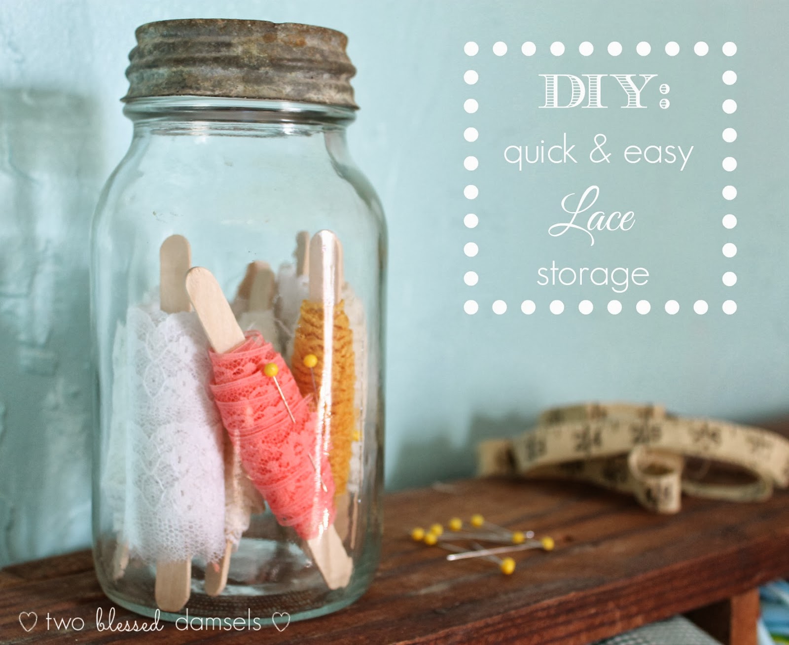 Two Blessed Damsels: DIY: Lace Storage