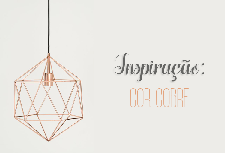 COR COBRE É A NOVA TENDÊNCIA NA DECORAÇÃO - Gabi Pinho