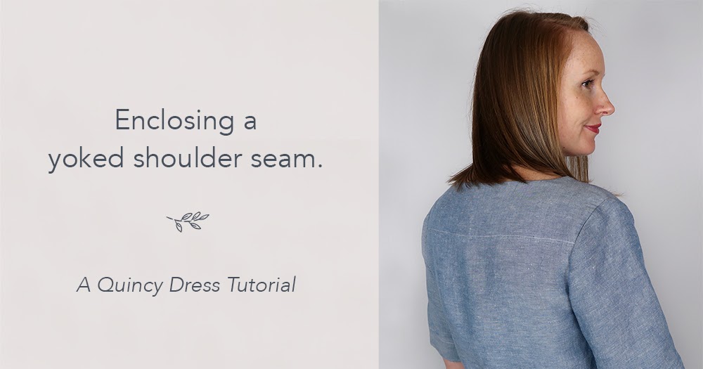 Enclosing a Yoked Shoulder Seam - A Quincy Dress Tutorial | Jennifer ...