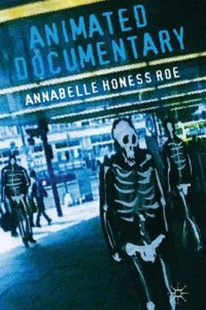 ocrablog: ANNABELLA HONESS ROE: ANIMATED DOCUMENTARY - PALGRAVE ...