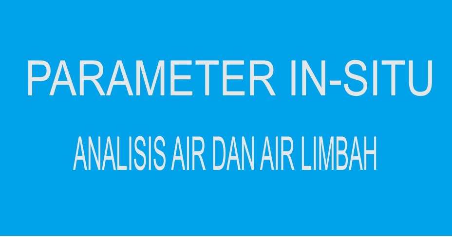 Pengujian Parameter In-Situ Parameter Kualitas Air | Pengertian dan ...