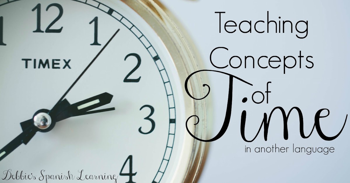 Debbie's Spanish Learning: Teaching Concepts of Time