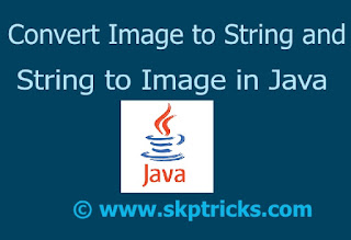 Convert Image to String and String to Image in Java | SKPTRICKS