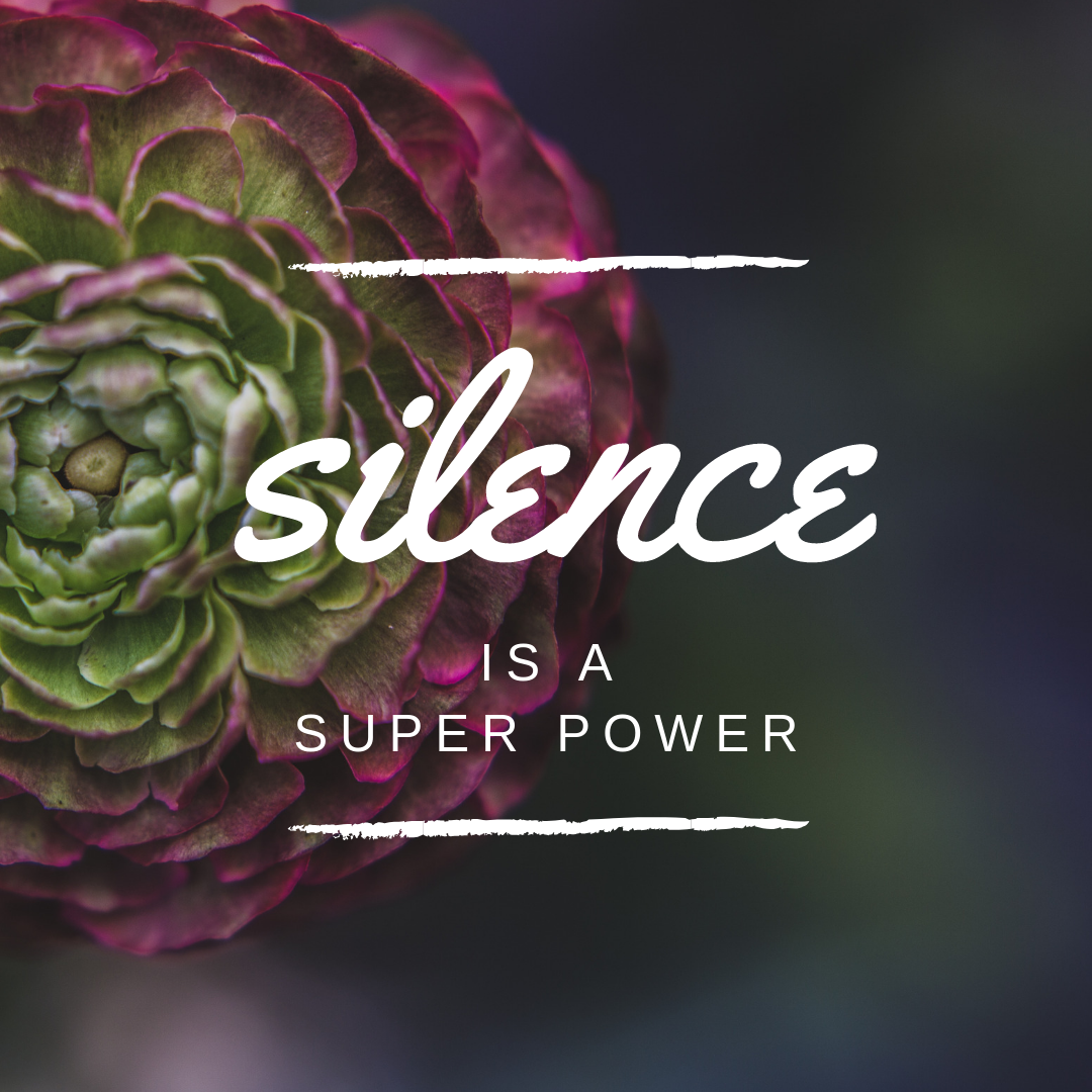 Silence is a Superpower