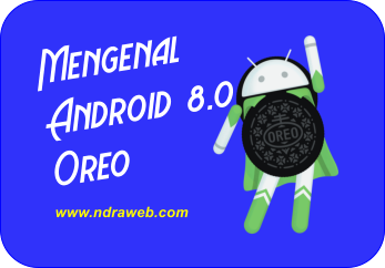 Google Luncurkan Android 8.0 Oreo - Pulpen Guru