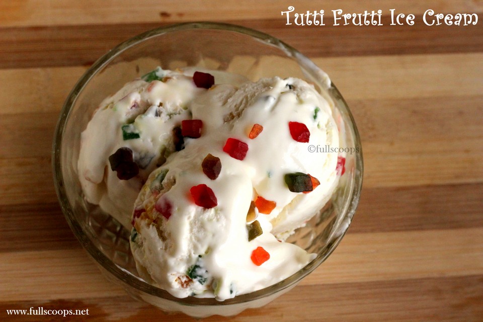 Tutti Fruiti Ice cream ~ Full Scoops - A food blog with easy,simple ...