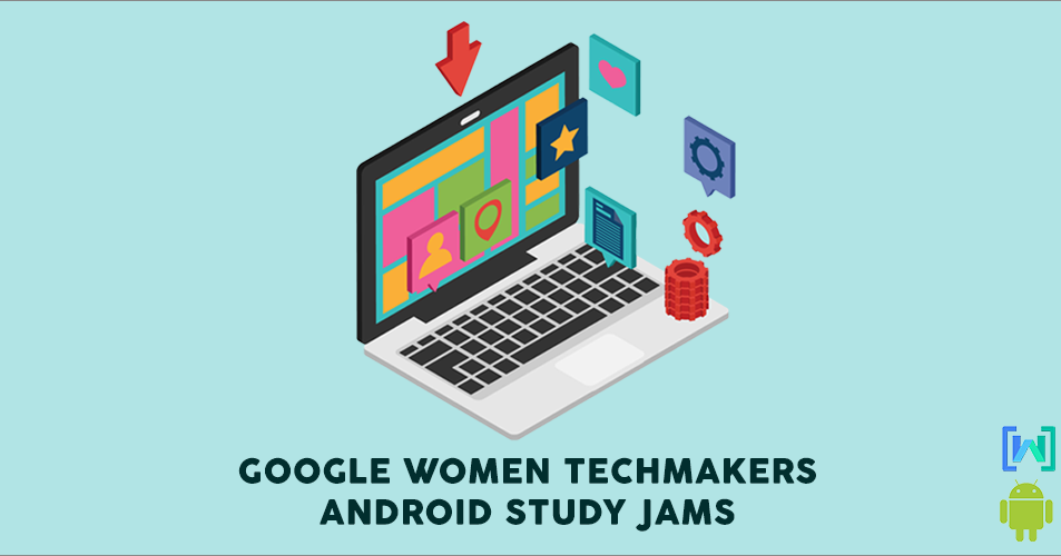 GOOGLE WOMEN TECHMAKERS AND ANDROID STUDY JAMS ~ Khmer Technology