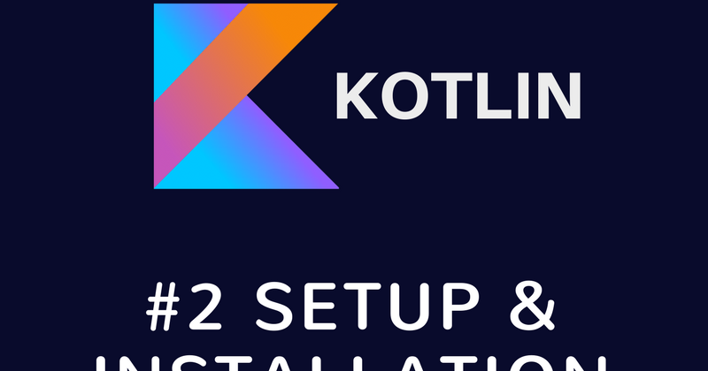 Kotlin Getting Started - Setup And Installation