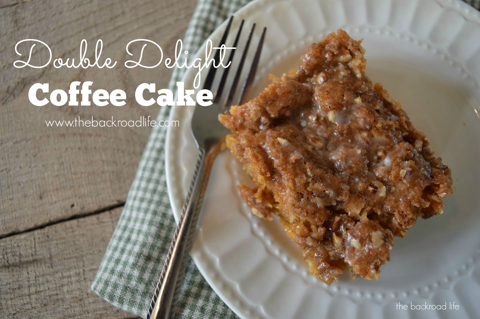 The Backroad Life: Double Delight Coffee Cake
