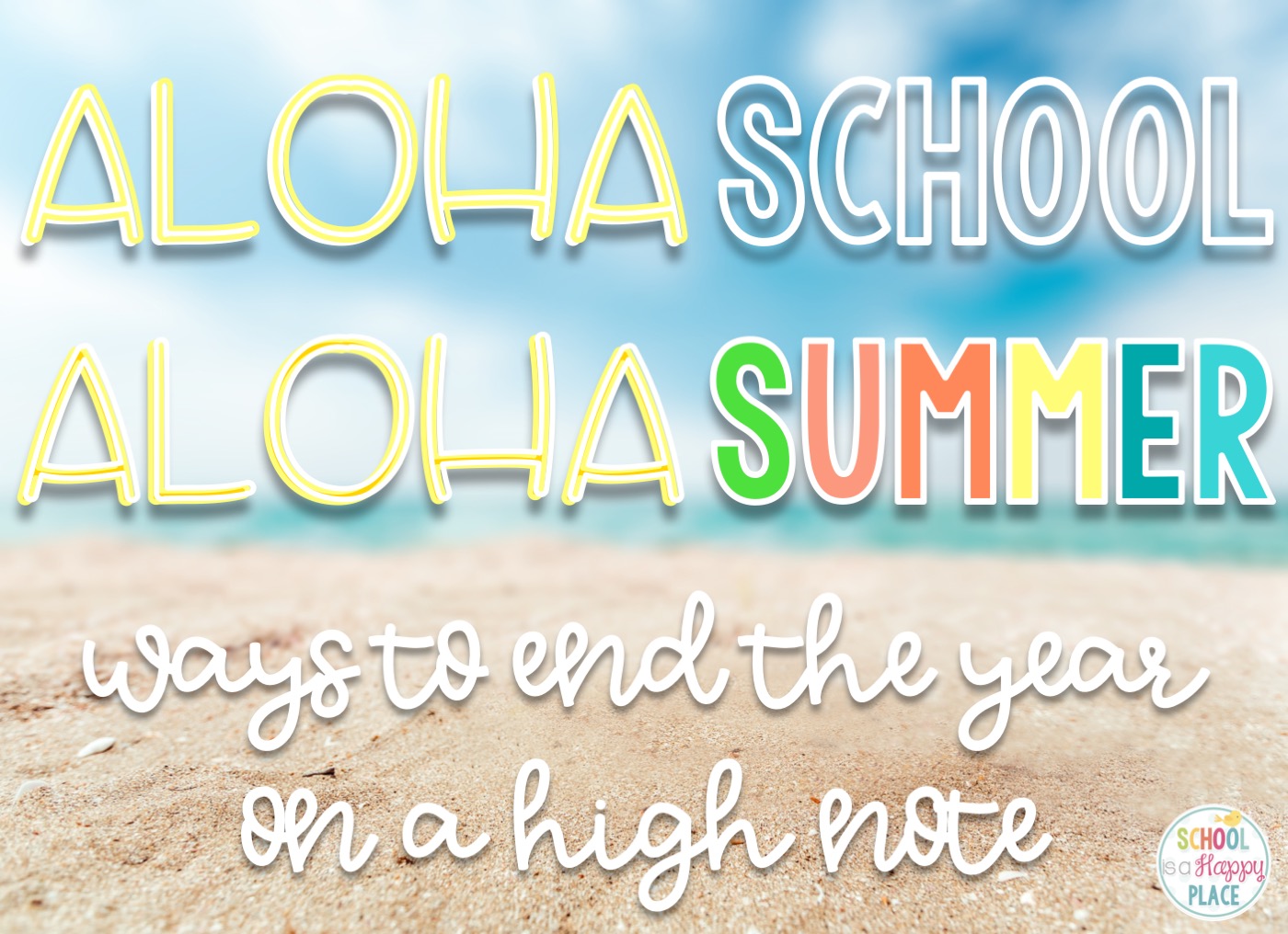 School Is a Happy Place: Aloha School, Aloha Summer: Ways to End the ...