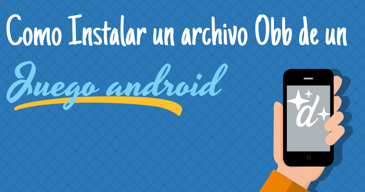 ¿Cómo instalar un archivo OBB en android?
