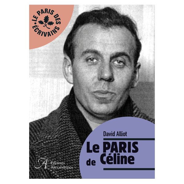 Louis-Ferdinand Céline: La Parigi di Céline, di David Alliot