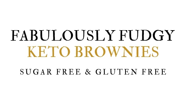 FABULOUSLY FUDGY KETO BROWNIES - Keto