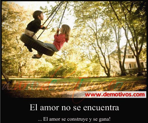 Desmotivaciones de Amor: El amor No se encuentra... El Amor se ... Desmotivaciones de Amor: El amor No se encuentra... El Amor se ...