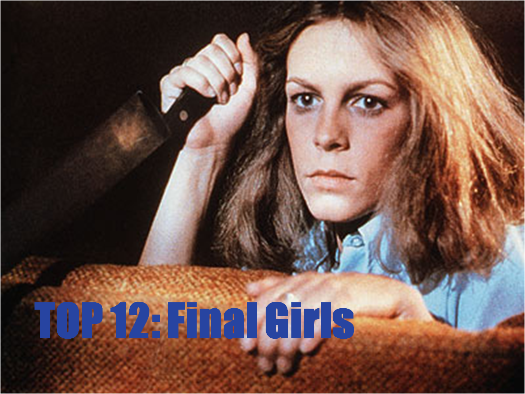 Not a film critic: Top 12: Final Girls