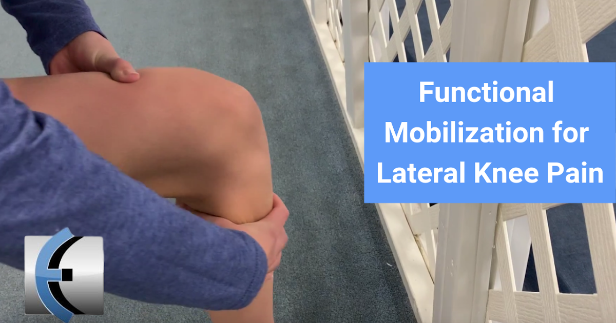 Pamela Webb: Functional Mobilizaion for Lateral Knee Pain