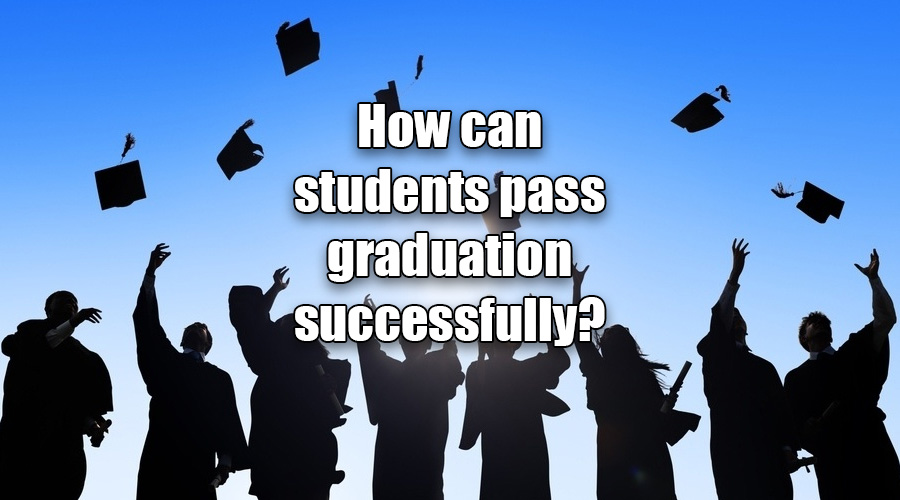 How can students pass graduation successfully?