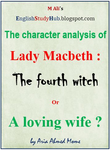 Character analysis of Lady Macbeth: The fourth witch or a loving wife?